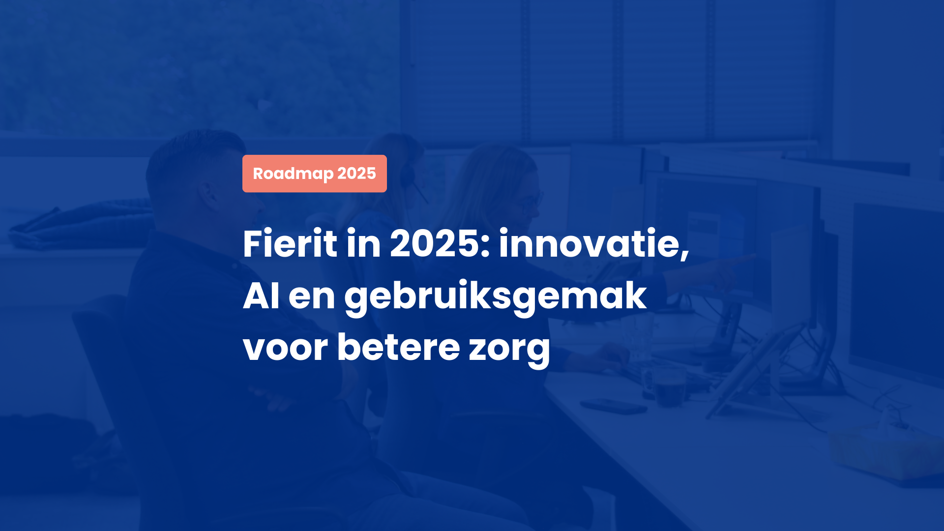 Fierit in 2025: Innovatie, AI en gebruiksgemak voor betere zorg